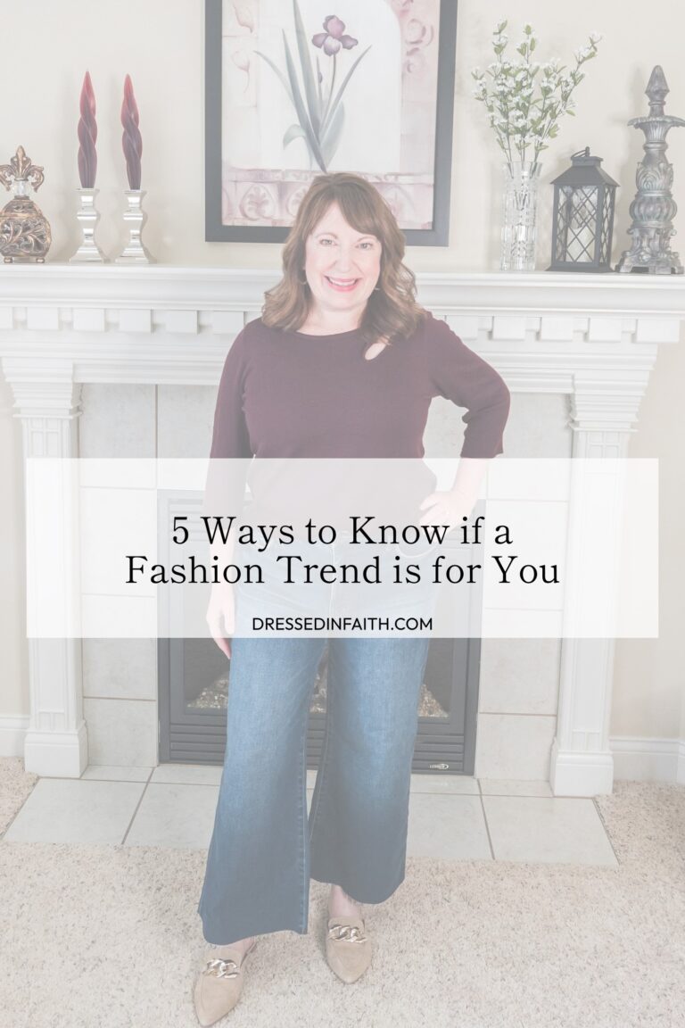 5 Ways to Know if a Fashion Trend is for You – Dressed in Faith